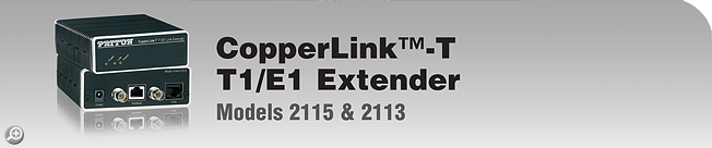 T1/E1 Extenders. CopperLink-T Models 2113 & 2115 from Patton. Made in USA